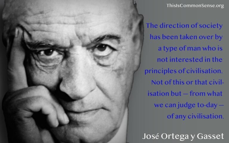 Ortega y Gasset - ThisIsCommonSense.org
